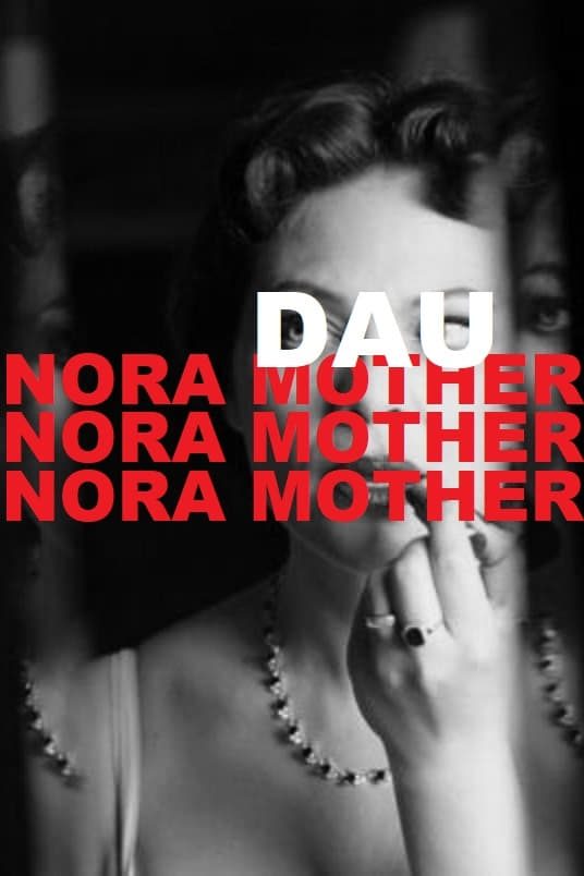 DAU. Nora Mother Russian Movie Streaming Online Watch