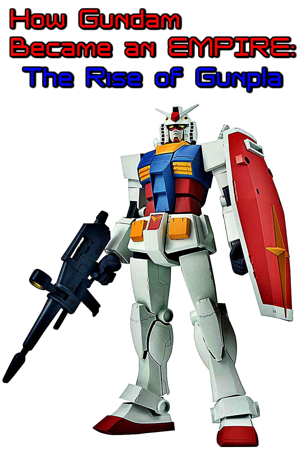How Gundam Became an EMPIRE: The Rise of Gunpla Movie Streaming Online ...