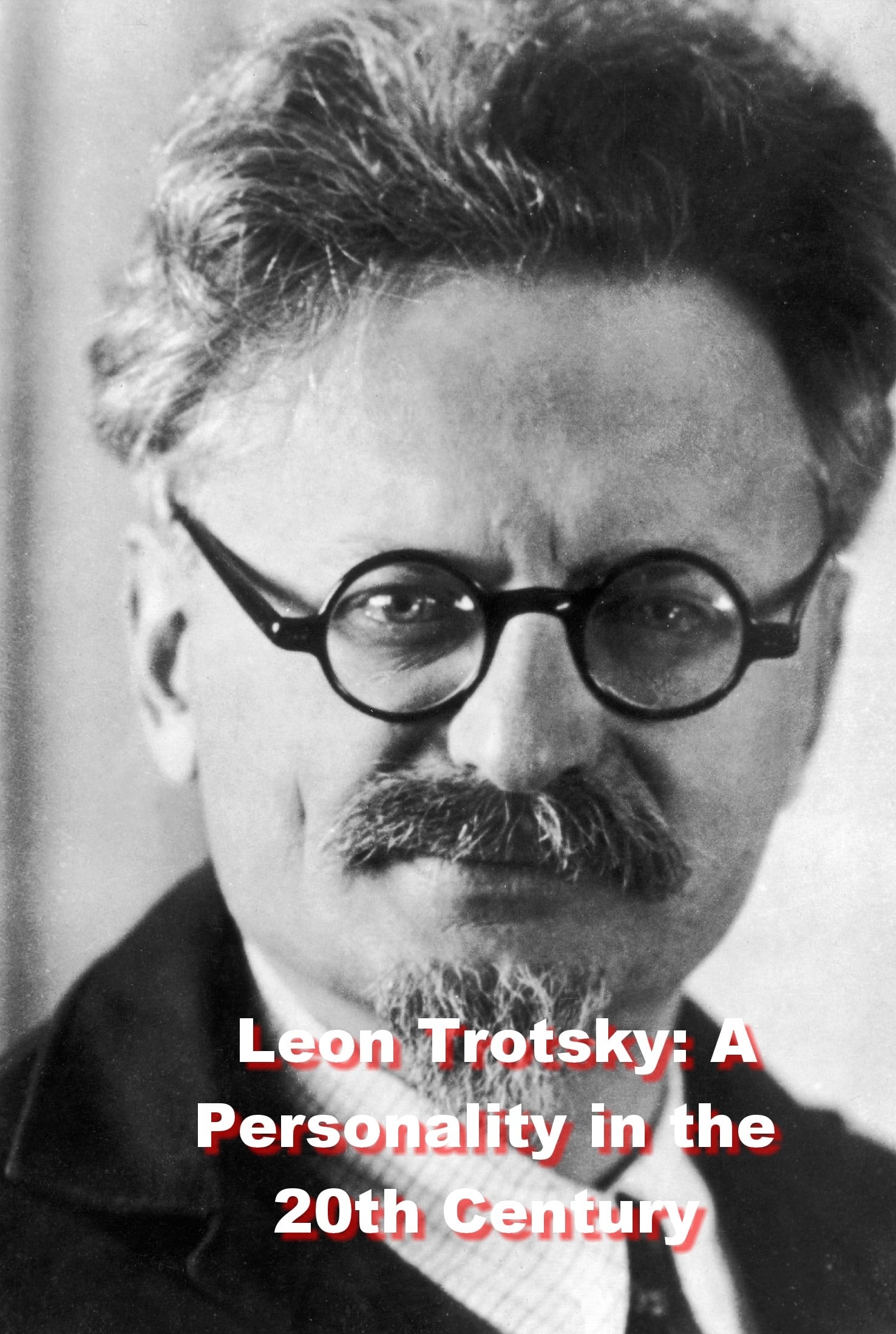 Leon Trotsky: A Personality in the 20th Century Movie Streaming Online Watch