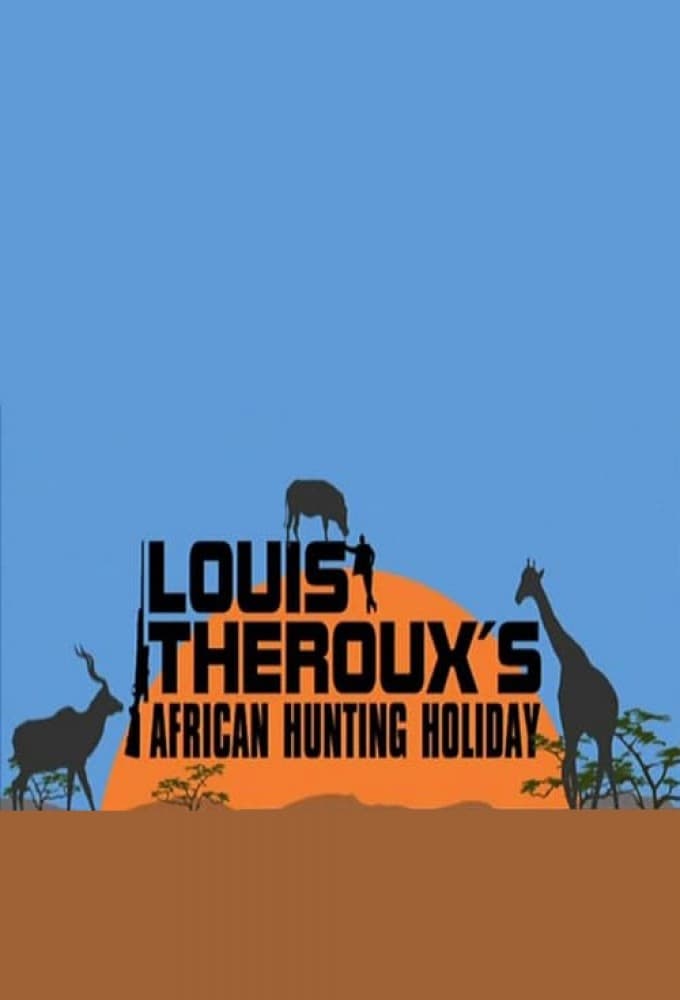 Louis Theroux's African Hunting Holiday Movie Streaming Online Watch