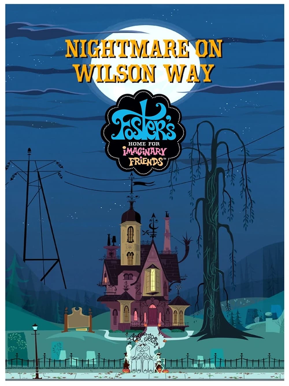 Foster's Home for Imaginary Friends: Nightmare on Wilson Way Movie ...