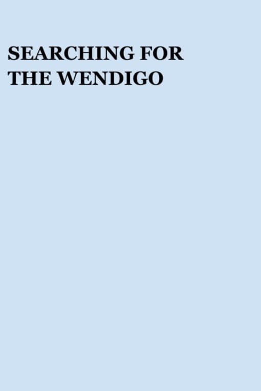 Searching for the Wendigo Movie Streaming Online Watch