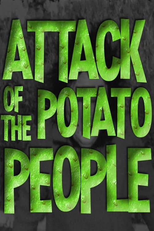 Attack of the Potato People Movie Streaming Online Watch