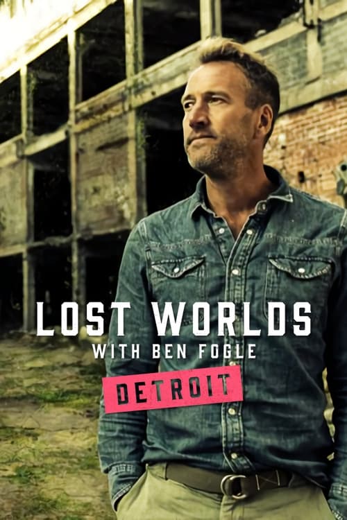 Ben Fogle's Lost Worlds Web Series Streaming Online Watch