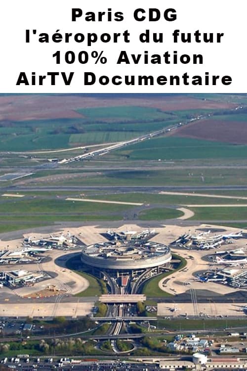 Paris CDG , l'aéroport du futur French Movie Streaming Online Watch