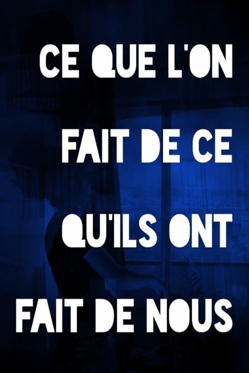 Ce que l'on fait de ce qu'ils ont fait de nous French Movie Streaming ...