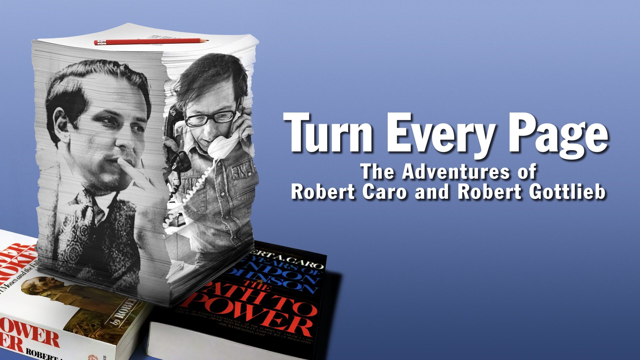 Turn Every Page - The Adventures of Robert Caro and Robert Gottlieb ...