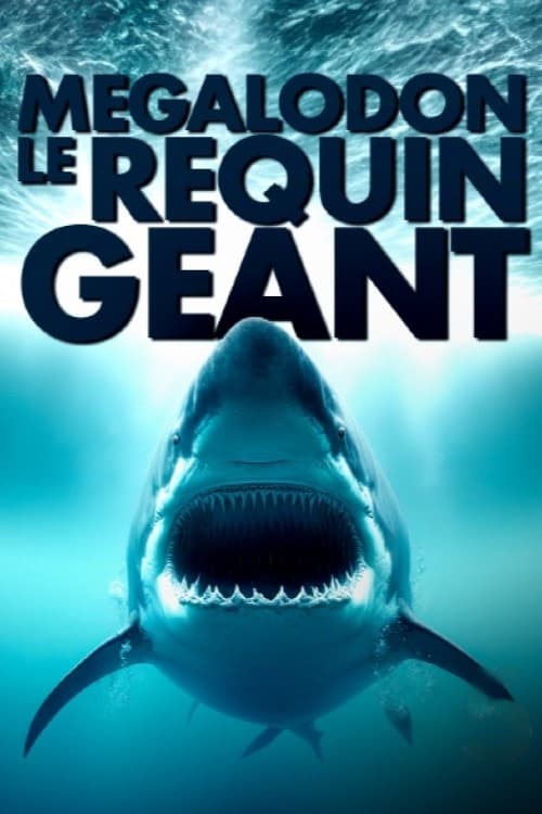 Mégalodon, le requin géant Movie Streaming Online Watch