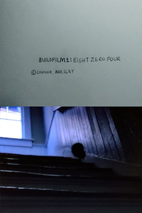 Buildfilm1: Eight Zero Four Movie Streaming Online Watch