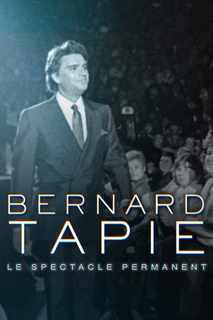 Bernard Tapie, le spectacle permanent Movie Streaming Online Watch