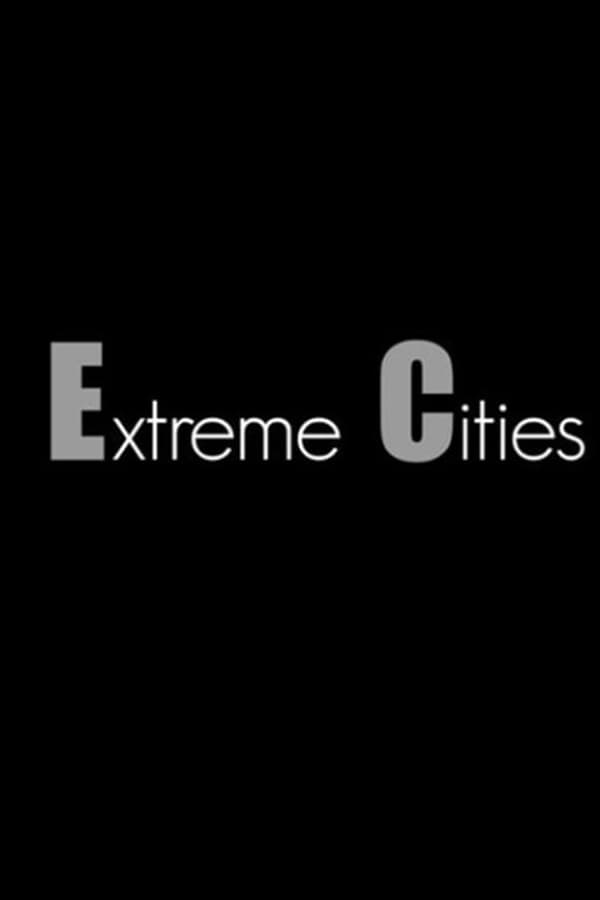 Extreme Cities Web Series Streaming Online Watch
