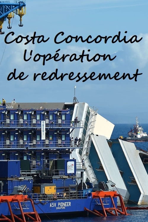 Costa Concordia : L'opération de redressement Movie Streaming Online Watch