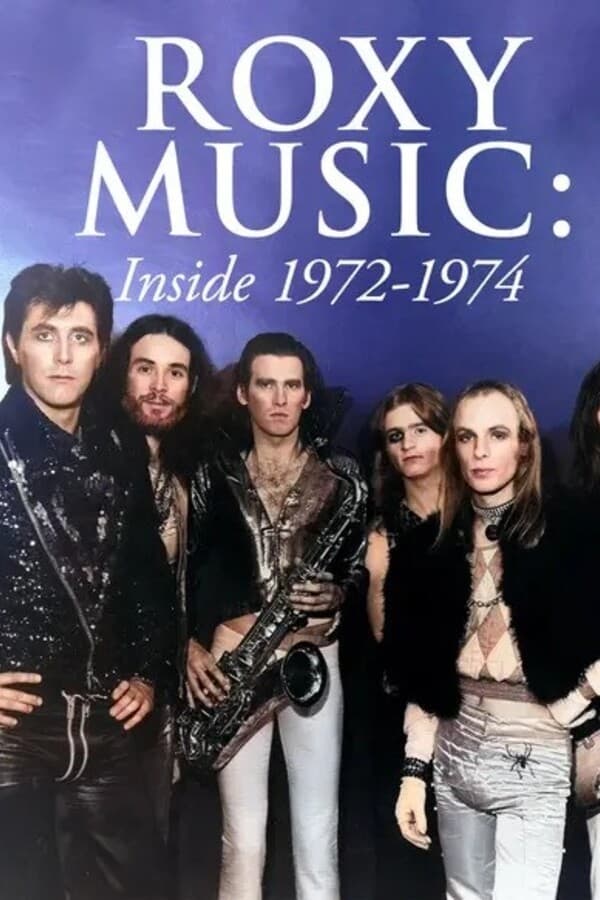 Roxy Music: Inside 1972-1974 Movie Streaming Online Watch