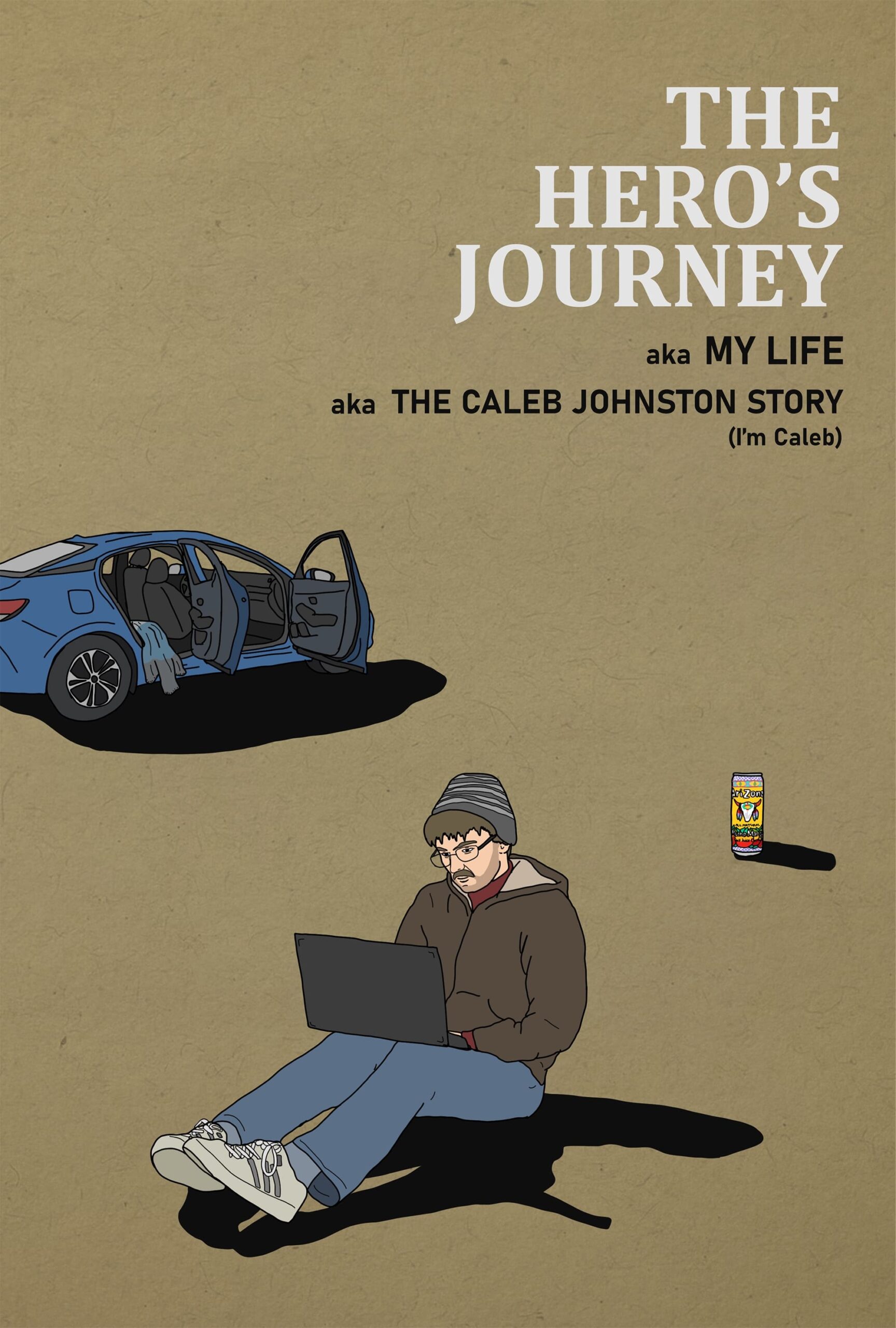 The Hero's Journey aka My Life aka The Caleb Johnston Story (I'm Caleb ...