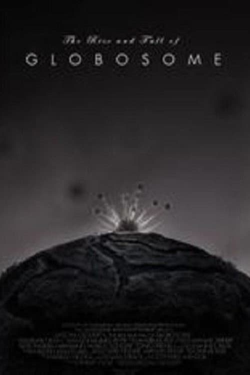 The Rise and Fall of Globosome No Language Movie Streaming Online Watch